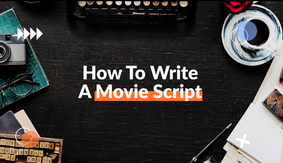 How to Write a Movie Script: Helpful Tips and Formatting Guidelines